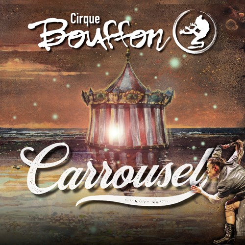 Cirque Bouffon: „CARROUSEL“ vom 10. September bis 5. Oktober - sensor ...